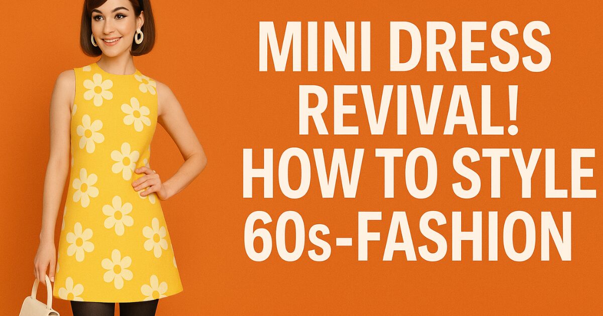 Mini Dresses Are Back! Outfit Ideas Inspired by 1960s Fashion
